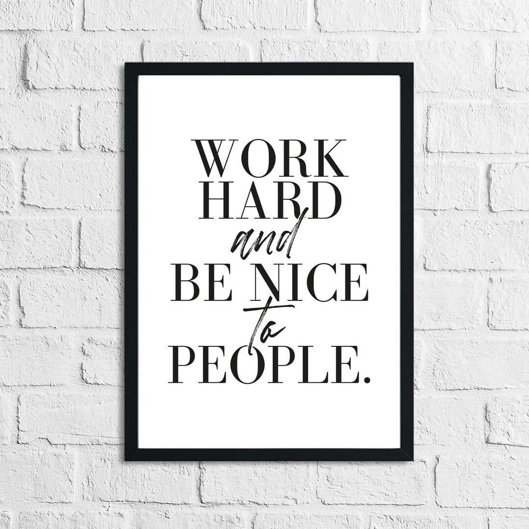 Work Hard and Be Nice to People Inspirational Simple Wall Home Decor ...