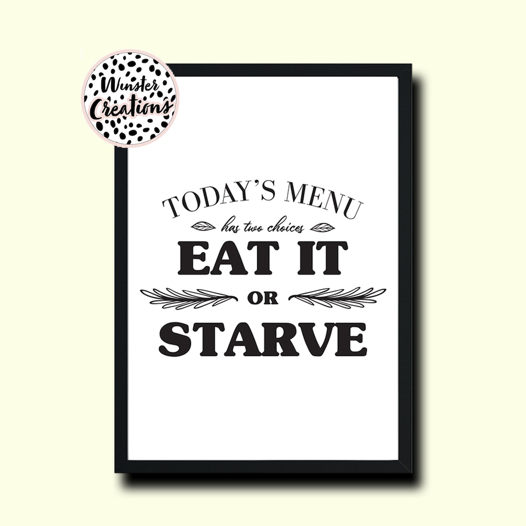 Today's Menu Eat It or Starve Quote Print Kitchen Home Decor Wall Art ...