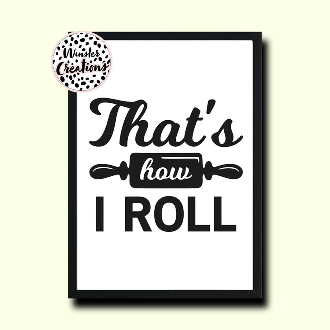 That's How I Roll Funny Quote Print Kitchen Home Decor Humorous Wall ...