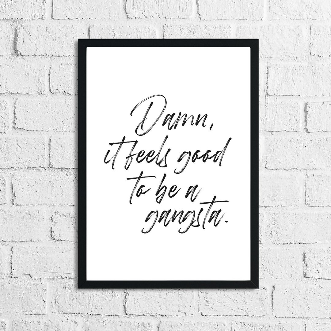 Damn, It Feels Good to Be A Gangsta Humorous Funny Bathroom Wall Decor ...