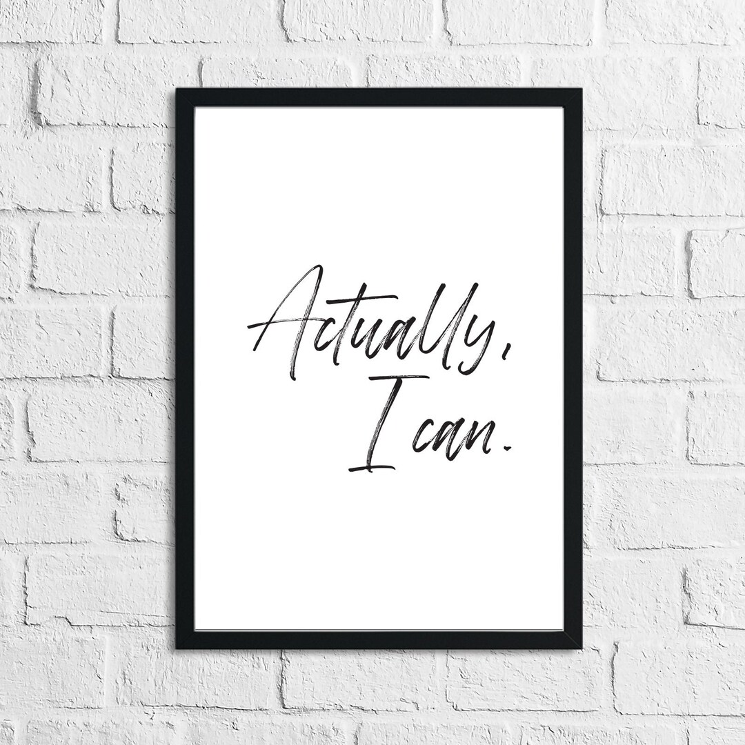 Actually I Can Inspirational Wall Decor Quote Print - Etsy