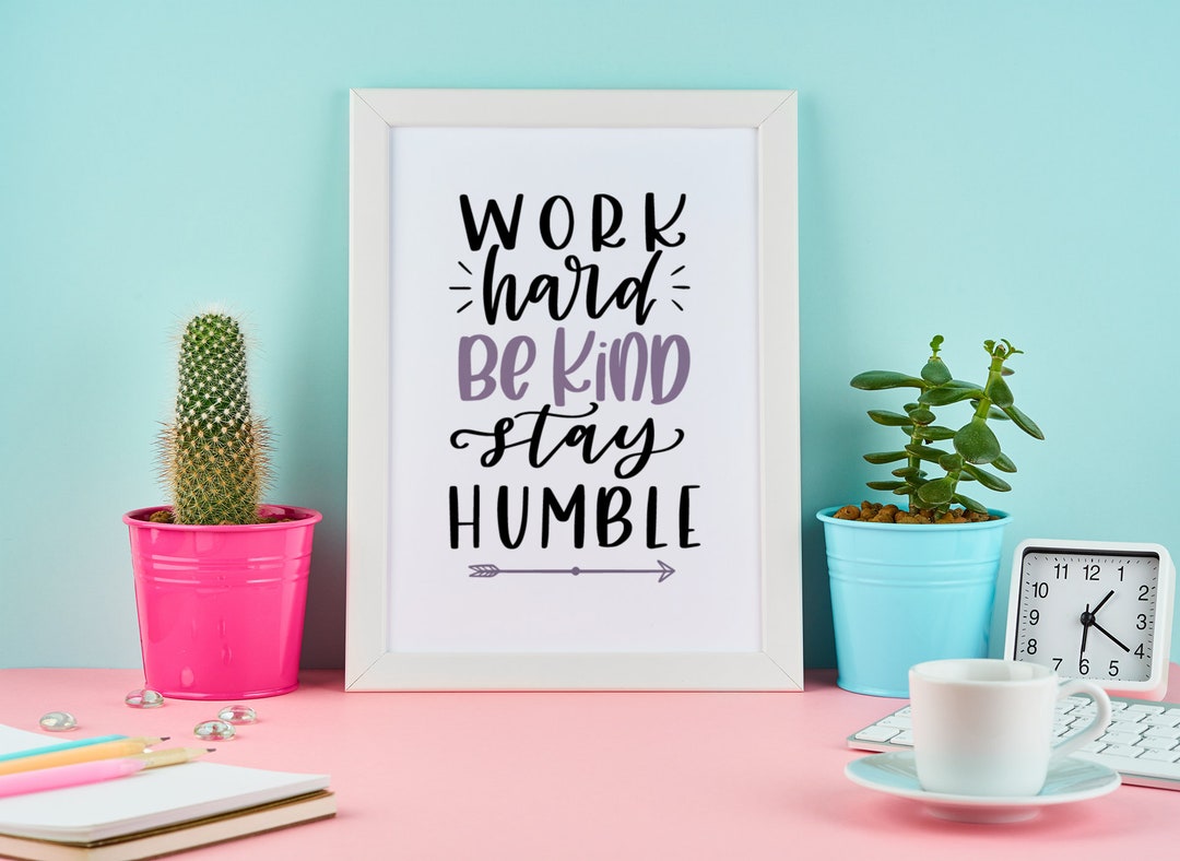Work Hard Be Kind Stay Humble Motivational Inspiration Wall Decor Quote ...