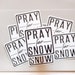 Pray for Snow Sticker Laptop Sticker Winter Sticker Car Sticker Water ...
