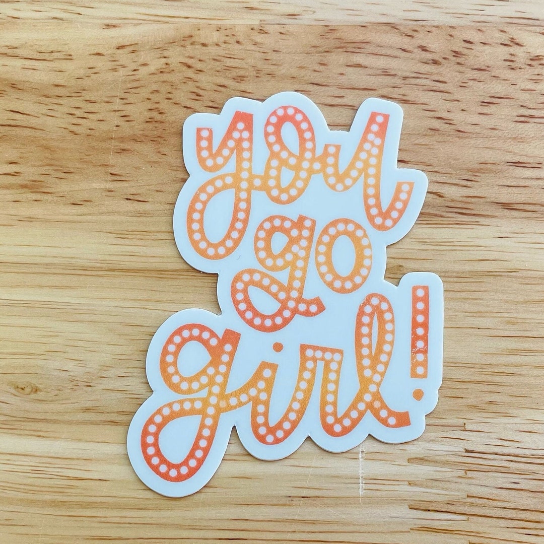 You Go Girl Sticker, You Go Girl, Vinyl Sticker, Waterbottle Sticker ...