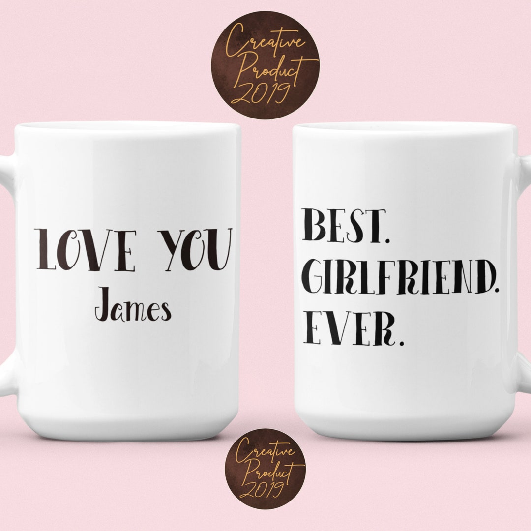 Best Girlfriend Ever Custom Love Mug, Boyfriend Name Unique Gifts for ...