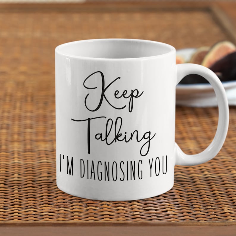 Keep Talking Coffee Cup, Psychiatrist Gift Funny Coffee Mug ...