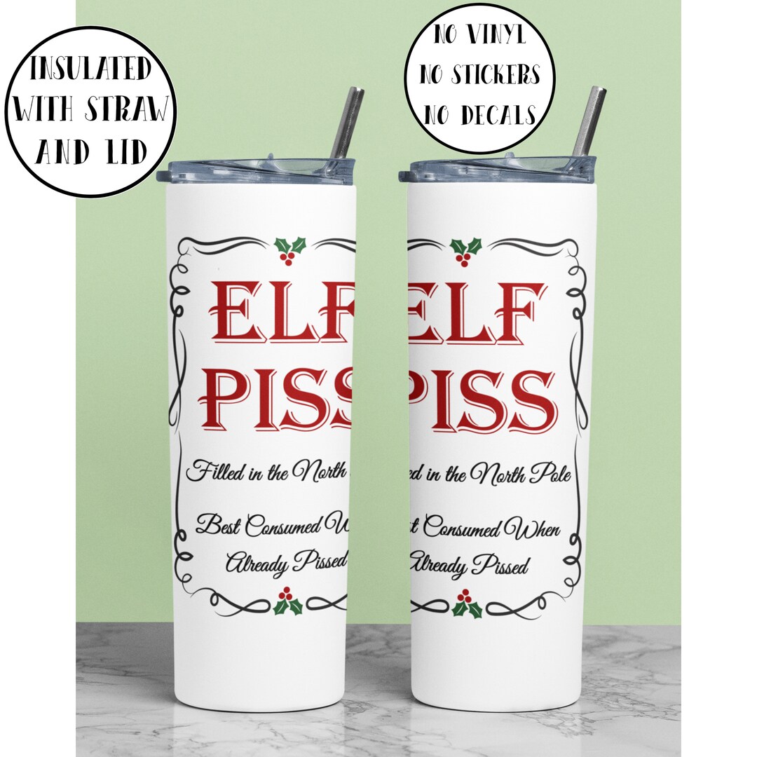 Elf Piss Funny Christmas Novelty Gift 20 Oz Skinny Tumbler With Straw ...