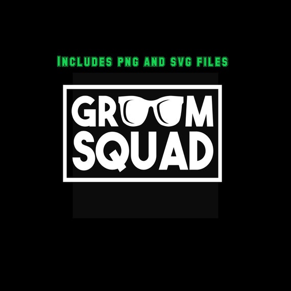 Groom Squad Bachelor Party Wedding Groomsmen Engagement Svg Etsy
