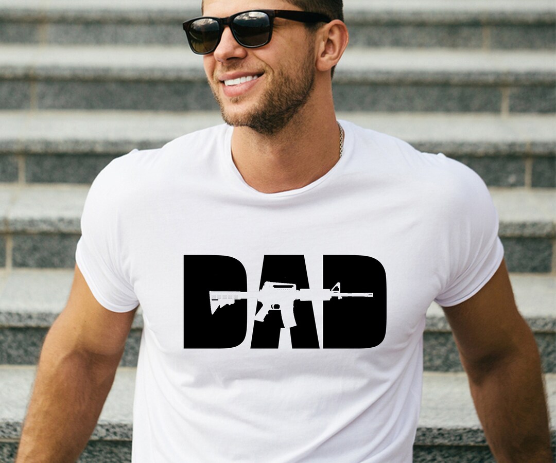 Dad Guns Shirt, Father's Day Gift, Second Amendment, Military Dad Gift ...