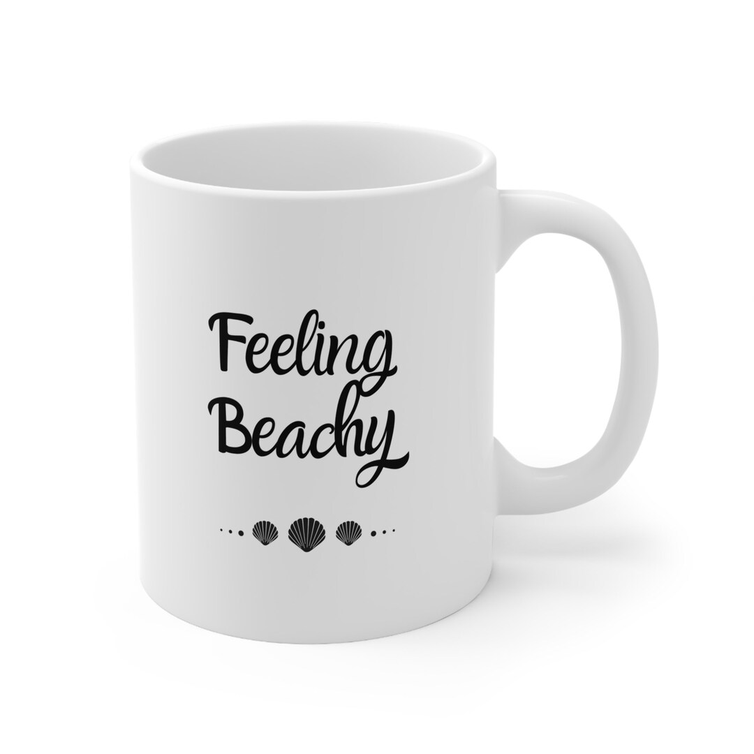Feeling Beachy Mug, Beach Mug, Beach Coffee Mug, Funny Beach Mug, Beach ...