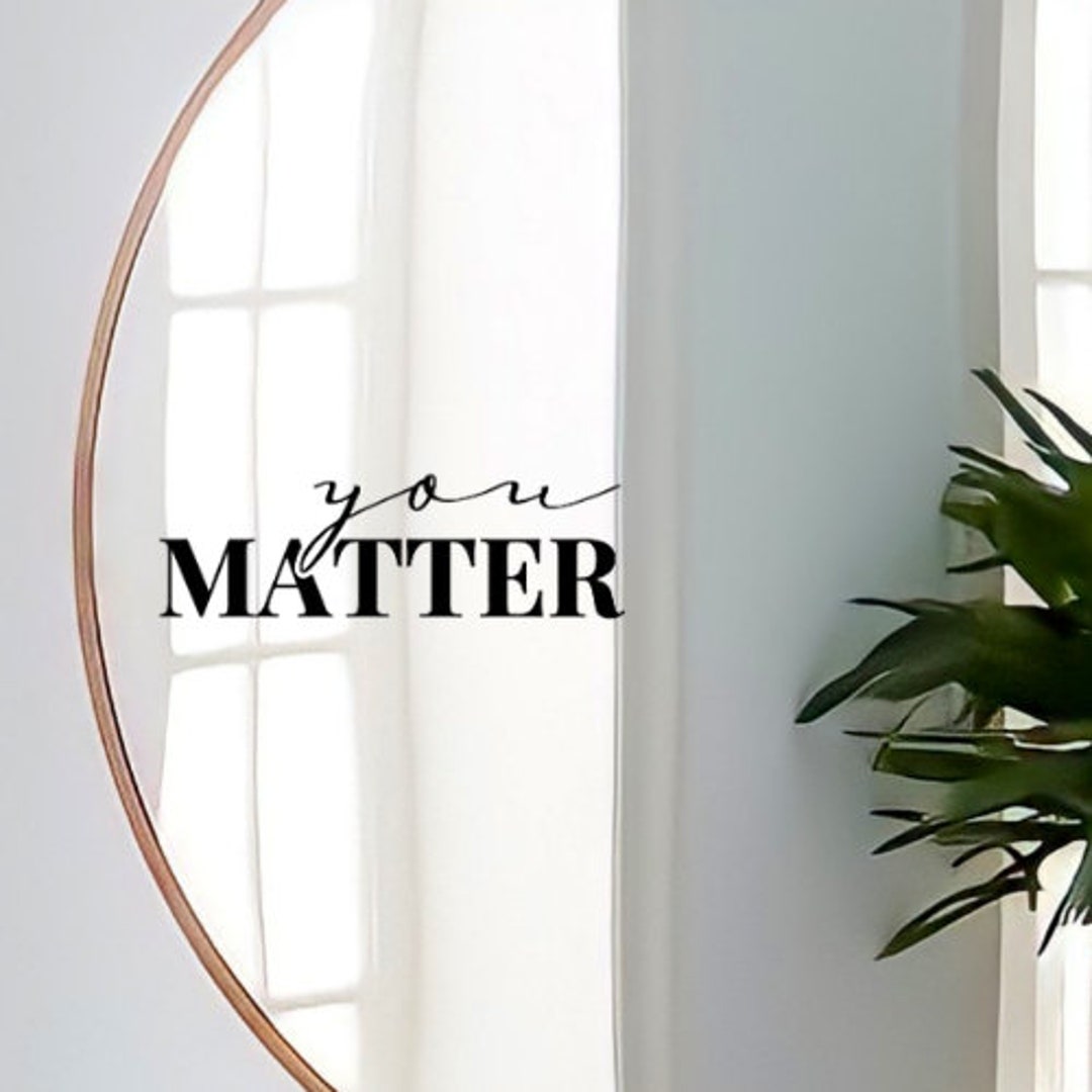 Custom Mirror Decal You Matter - Etsy