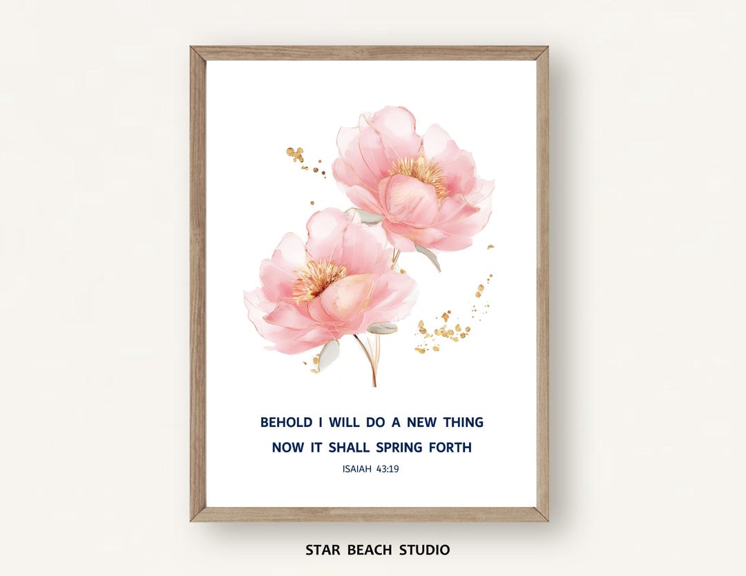 Isaiah 43:19 Bible Verse Print, Behold I Will Do a New Thing Now It ...