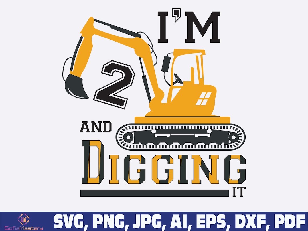 I'm 2 and Digging It Svg, 2nd Birthday Boy Svg, Construction Birthday ...
