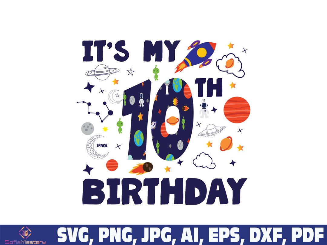 It is My 10th Birthday Space Svg, Tenth Birthday Svg, Space 10th Svg ...