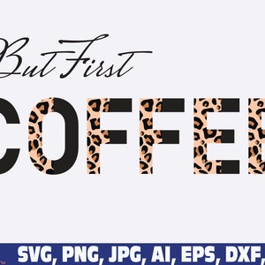 But First Coffee Svg Png, Coffee Svg Png, Leopard Coffee Svg Png ...