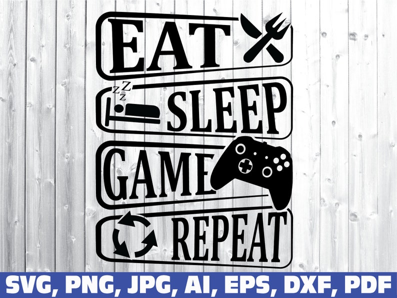 Eat Sleep Game Repeat Svg Gamer Svg Video Game Svg Game Etsy Canada