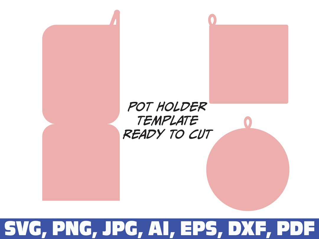 Pot Holder Template, Pot Holder Svg, Png, Pdf, Eps, Ai, Jpg, Dxf, Pot ...