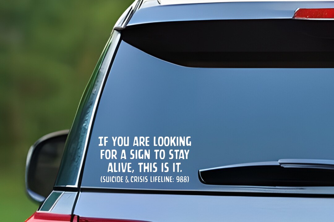 If You Are Looking for A Sign to Stay Alive, This is It Decal | Mental ...