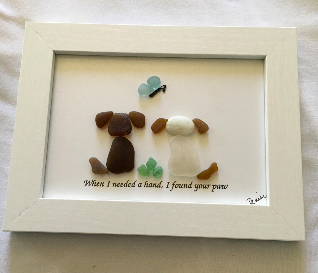 SEAGLASS DOGS 22, When I Needed a Hand I Found Your Paw, Dogs and ...