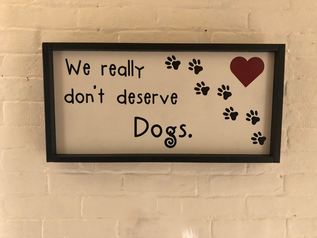 Pet Signs, Dog Signs, We Really Don't Deserve Dogs Farmhouse Style ...