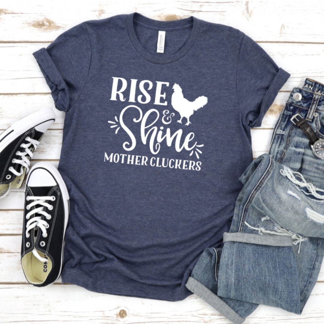 Rise and Shine Mother Cluckers Shirt, Chicken Shirt, Farmer Shirts ...
