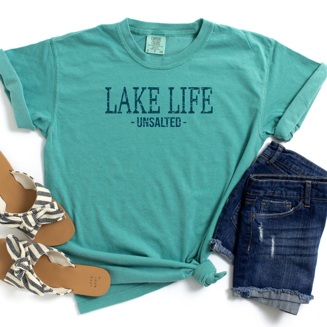 Lake Life Unsalted Comfort Colors Shirt Comfort Colors Lake Life Shirt ...