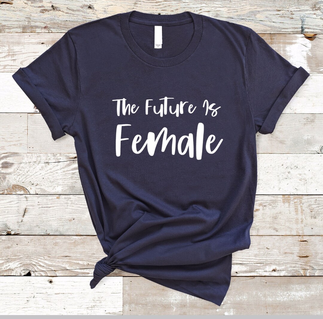 The Future is Female T-shirt Cool Feminist Vintage Tee, Woman Up, Woman ...