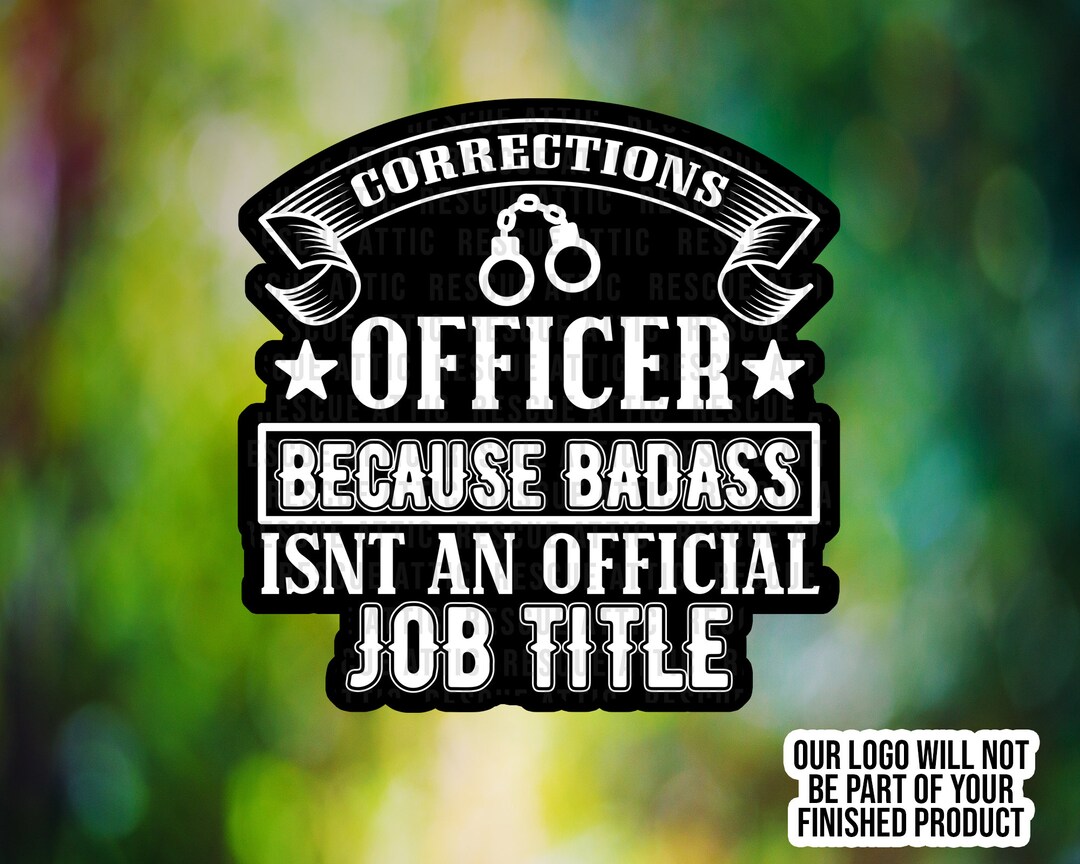 Corrections Officer - Official Title - Bada*s - LEO - Vinyl Decal ...