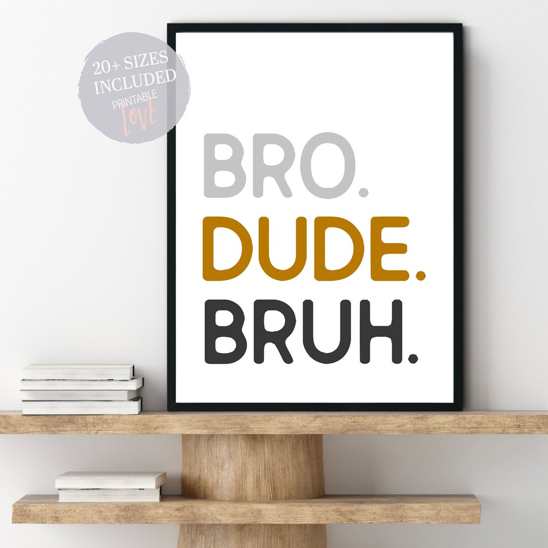 Bro Dude Bruh Wall Decor Brothers Printable Wall Art Boys - Etsy