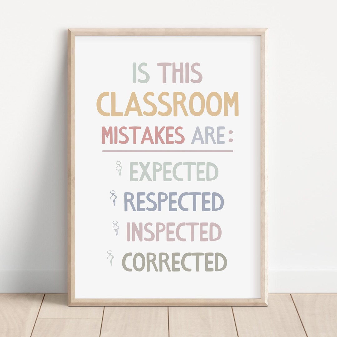 In This Classroom Mistakes Are: Expected Respected Inspected Corrected ...