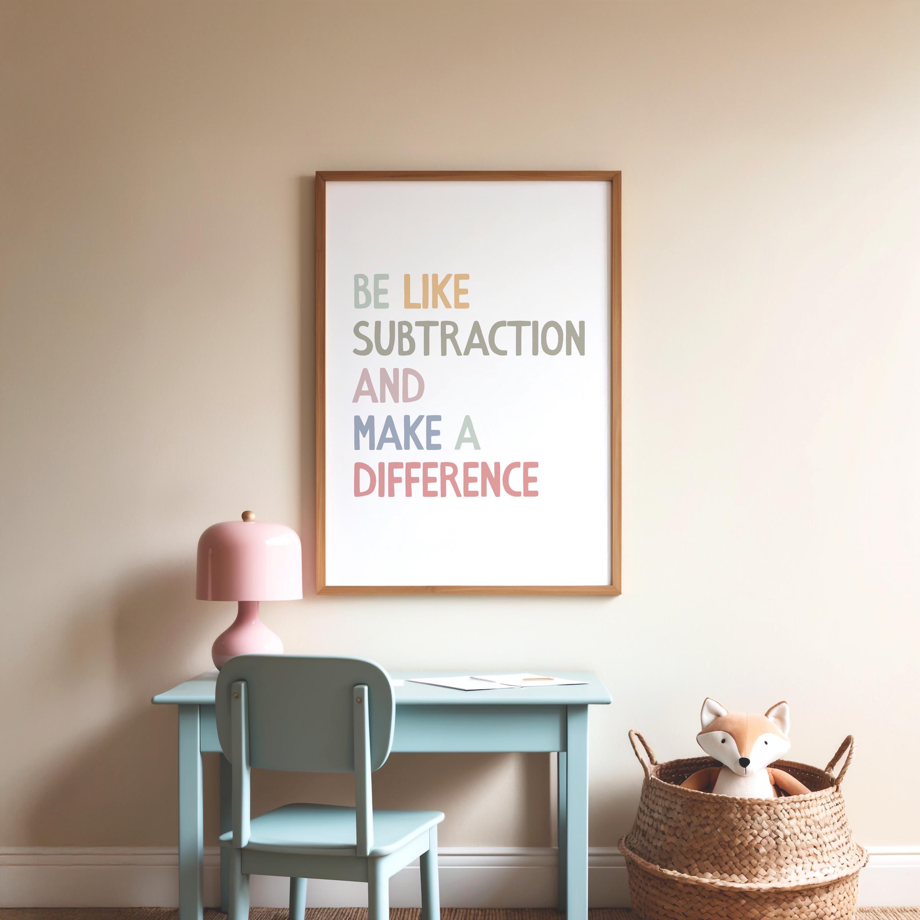 Funny Math Teacher Print, Be Like Subtraction Make a Difference ...