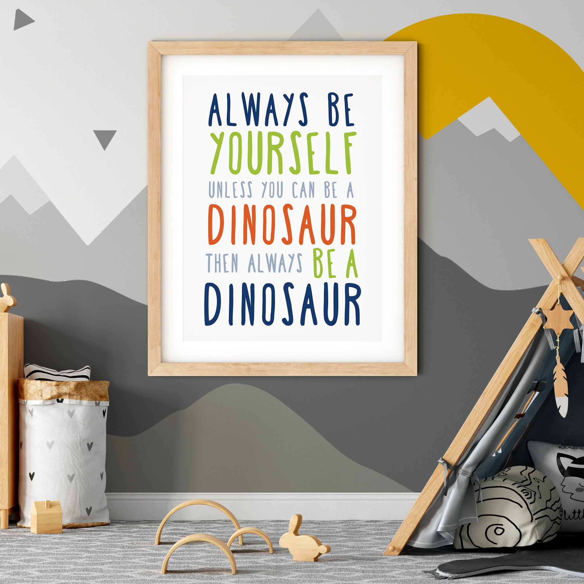 Dinosaur Printable Art, Always Be Yourself Unless You Can Be A Dinosaur ...