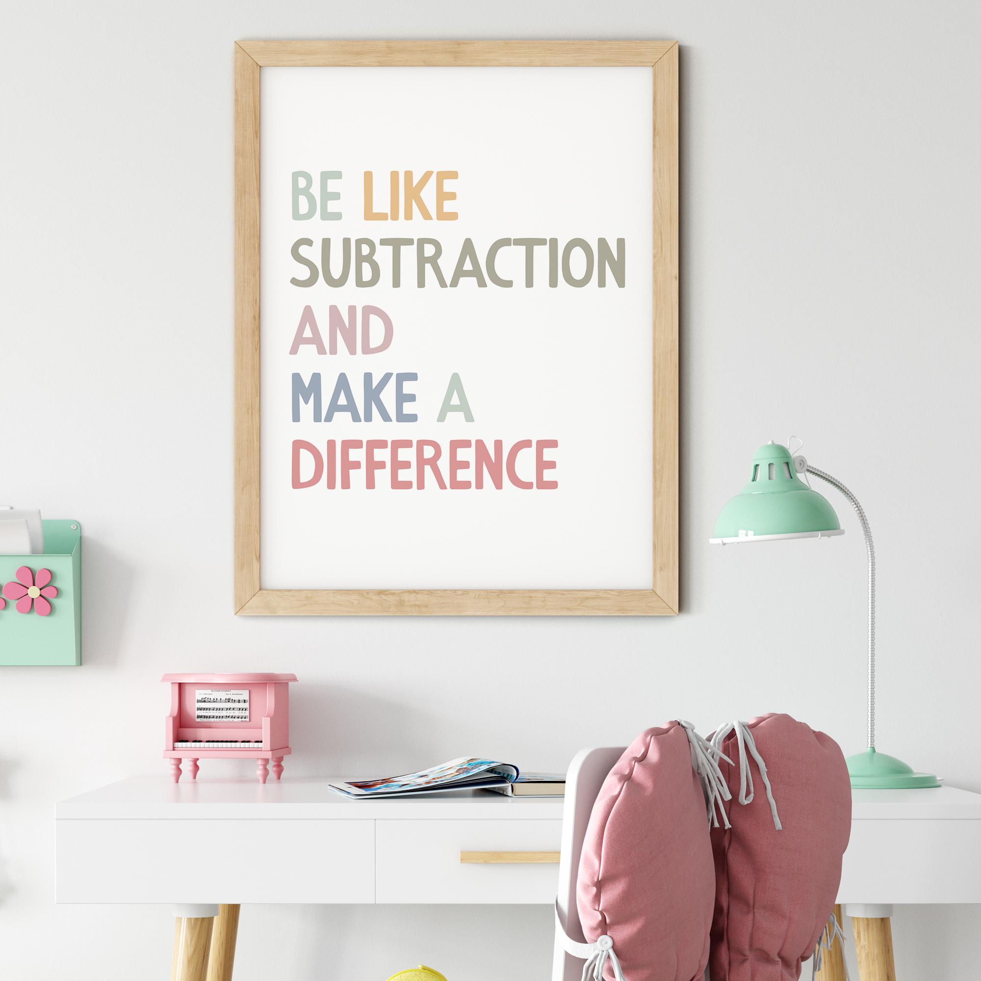 Funny Math Teacher Print, Be Like Subtraction Make a Difference ...
