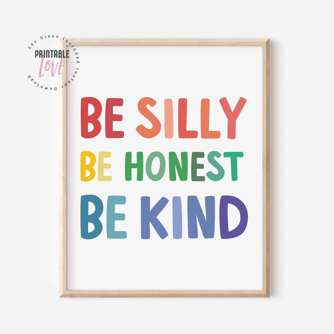 Be Silly Be Honest Be Kind Printable Art, Classroom Decor, Kids ...
