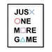 Just One More Game Printable Art, Video Gamer Decor, Instant Download ...