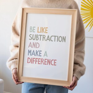 Funny Math Teacher Print, Be Like Subtraction Make a Difference ...