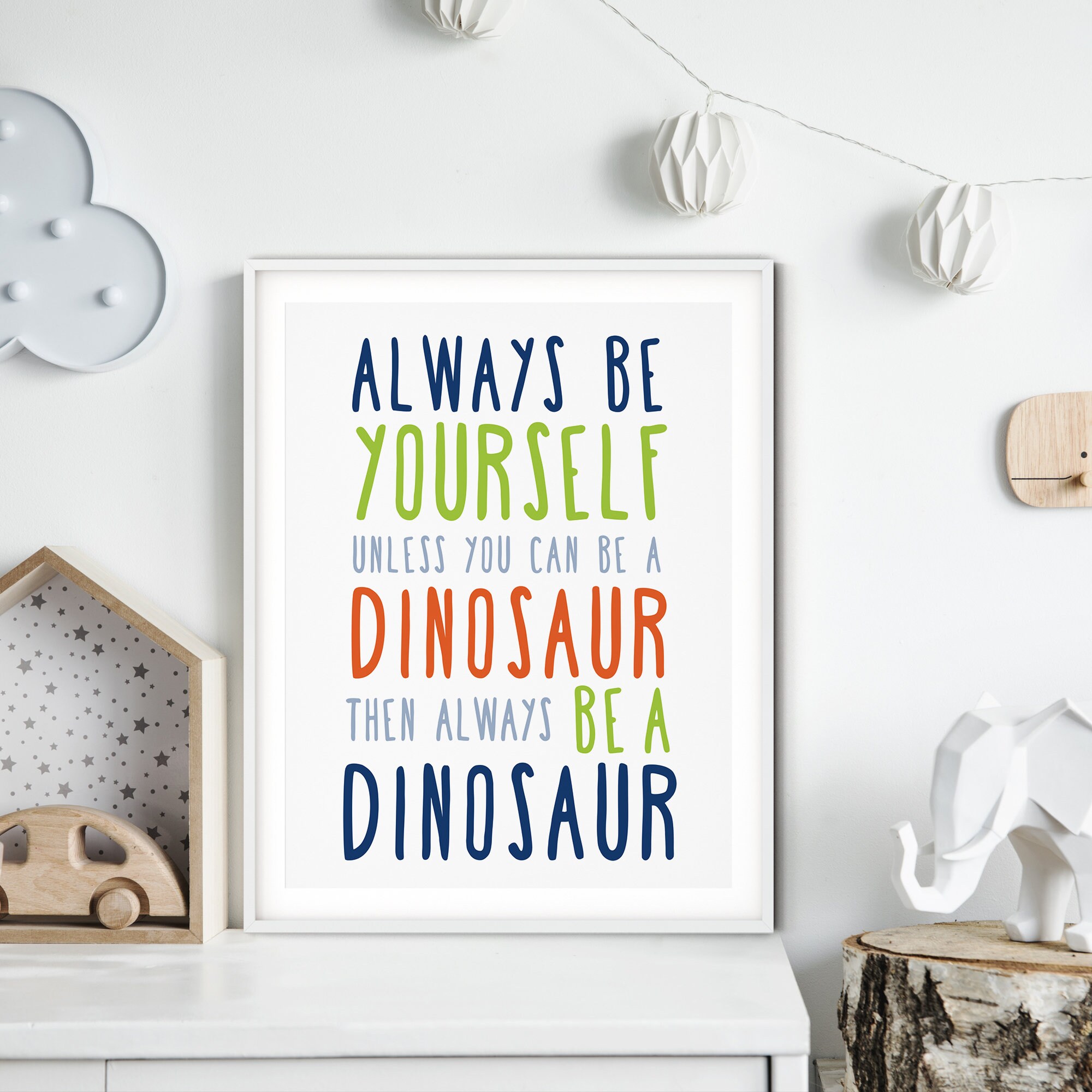 Dinosaur Printable Art, Always Be Yourself Unless You Can Be A Dinosaur ...