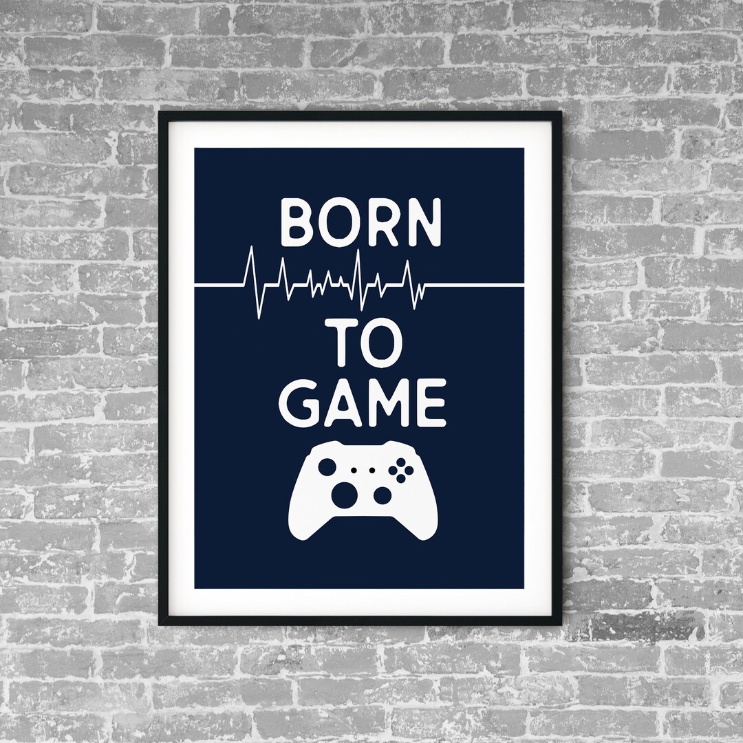 Born to Game Printable, Gamer Poster, Video Game Wall Art, Gamer Decor ...