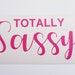 Totally Sassy Decal, Inspirational Decal, Decals for Women, Quote Decal ...