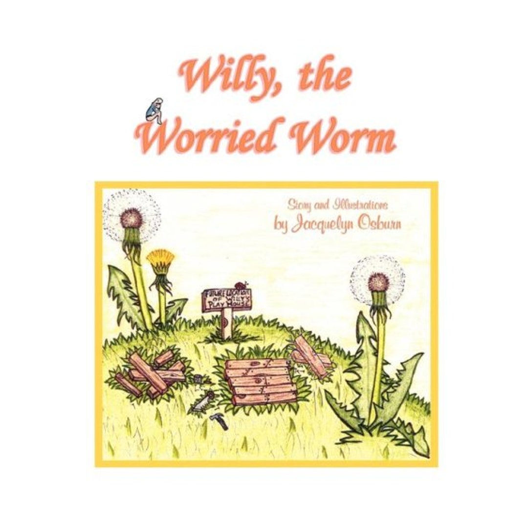 Willy the Worried Worm - Children's Illustrated Storybook Encouraging ...