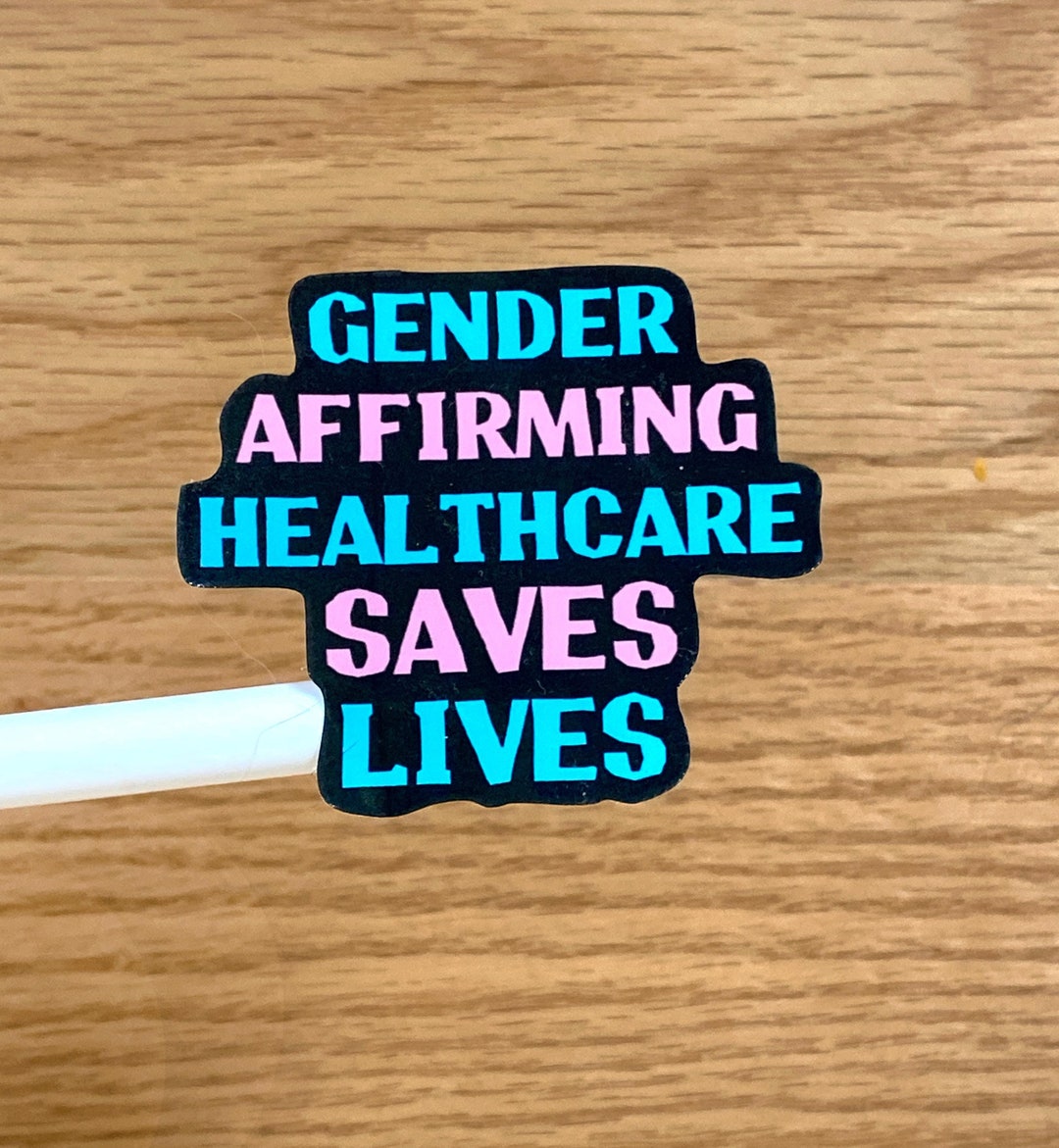 Gender Affirming Healthcare Saves Lives Sticker: LGBTQIA Trans Rights ...