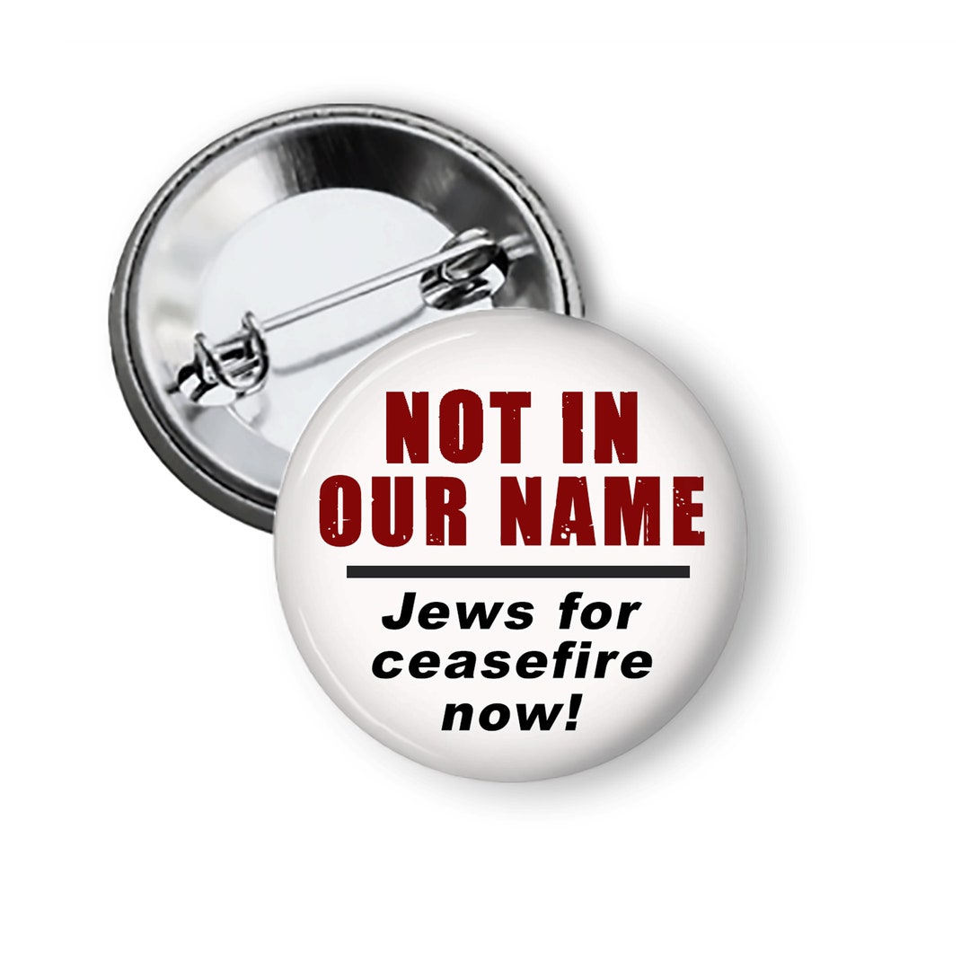 Not in Our Name Pins Jews for Ceasefire Now Buttons Pins Fridge Magnets ...