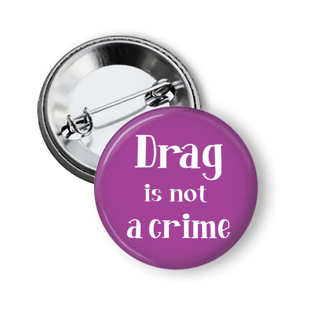 Drag is Not a Crime Pin LGBTQIA Ally Support Buttons Pinback Buttons ...