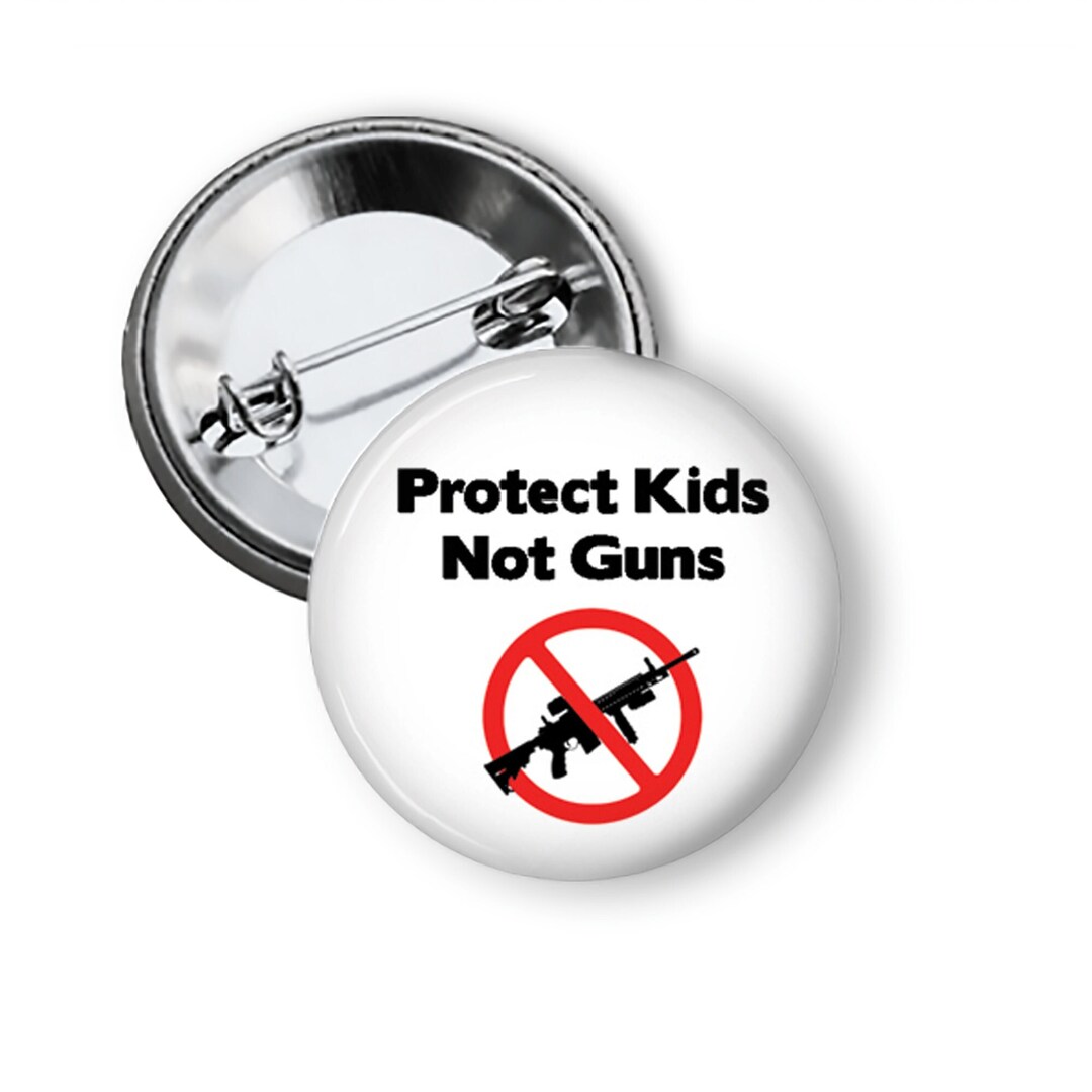 Anti Gun Violence Pins Protect People and Kids Not Guns Buttons and ...