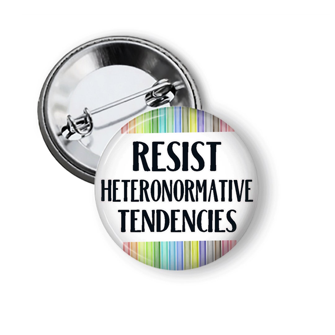 LGBTQ Gay Pins Resist Gender Roles Heteronormative Tendencies Button ...
