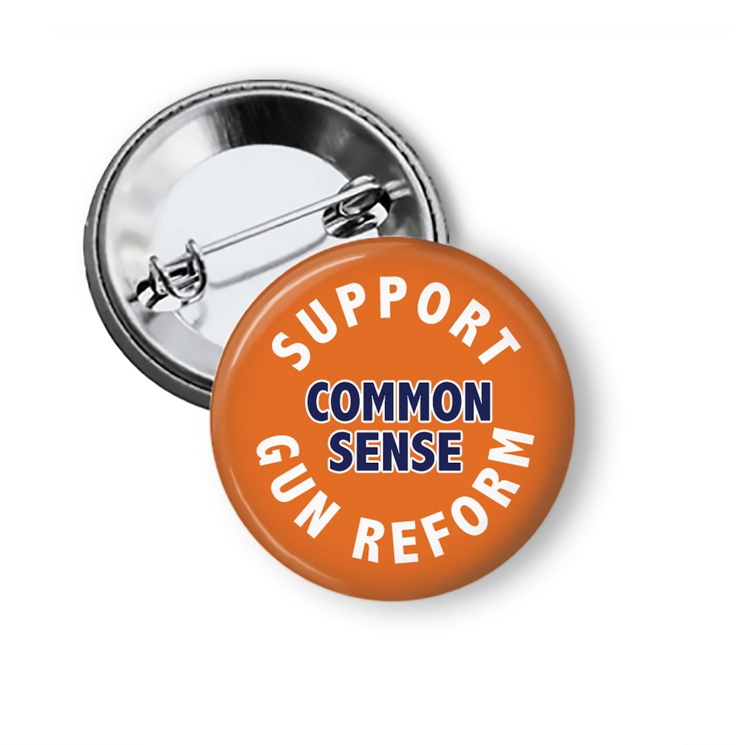 Support Common Sense Gun Reform Pins Anti Gun Violence Protect People ...