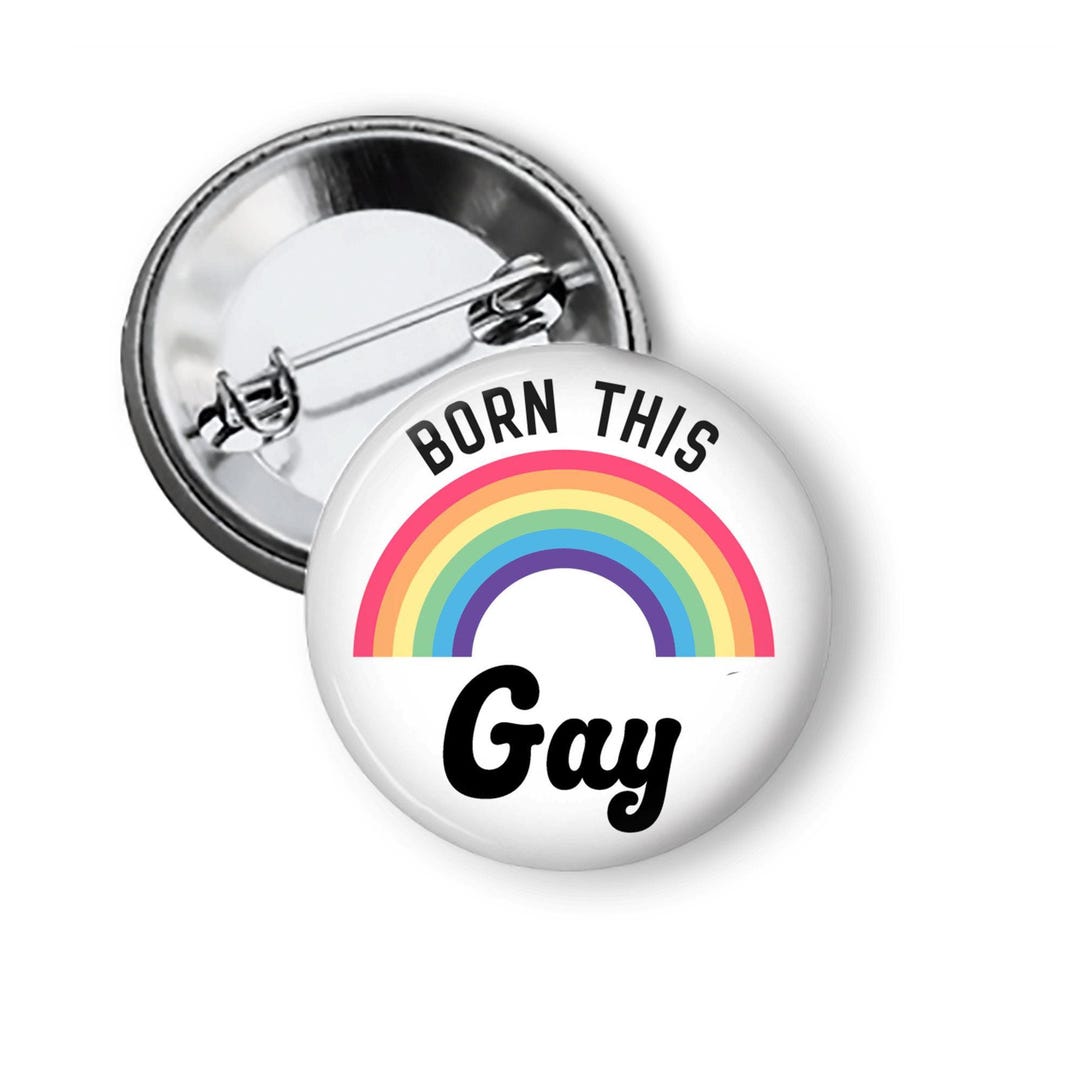 LGBTQIA Pins Gay Pride Buttons Born This Gay Pinback Button Fridge ...