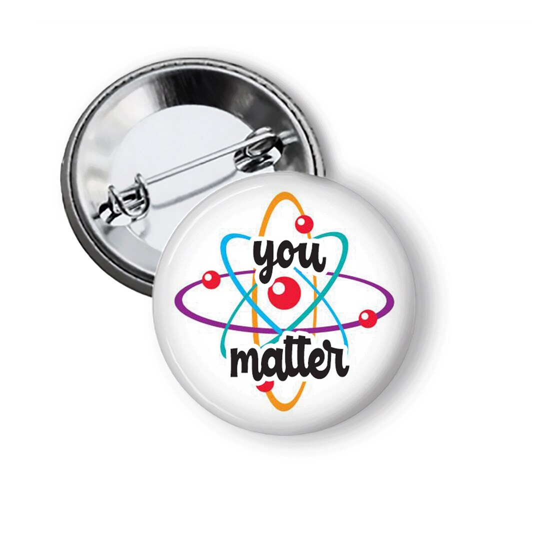 Positive Pins You Matter Pins Science Teacher Pins STEM Pins Badges ...