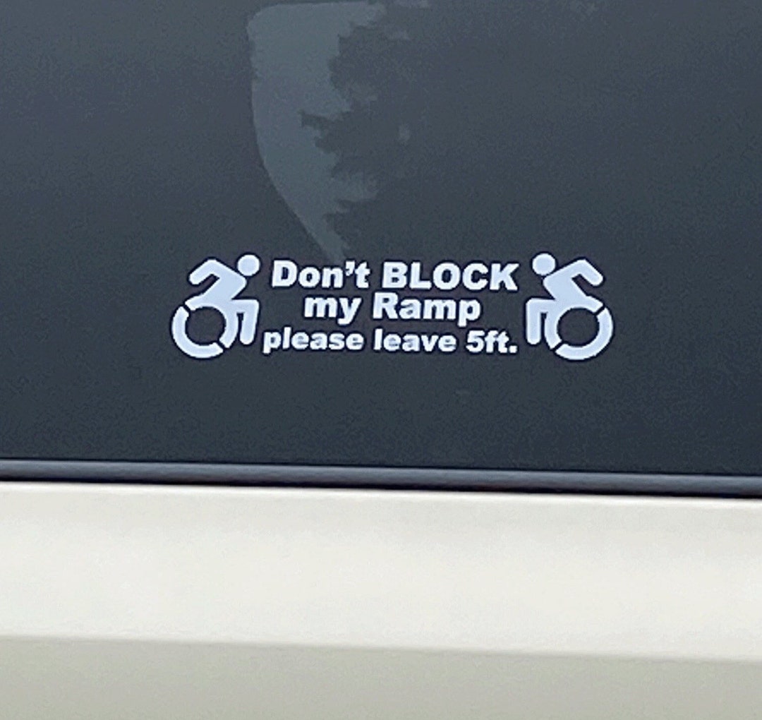 Car Window Decal for Wheelchair Vans With Lift or Ramp Don't Block the ...