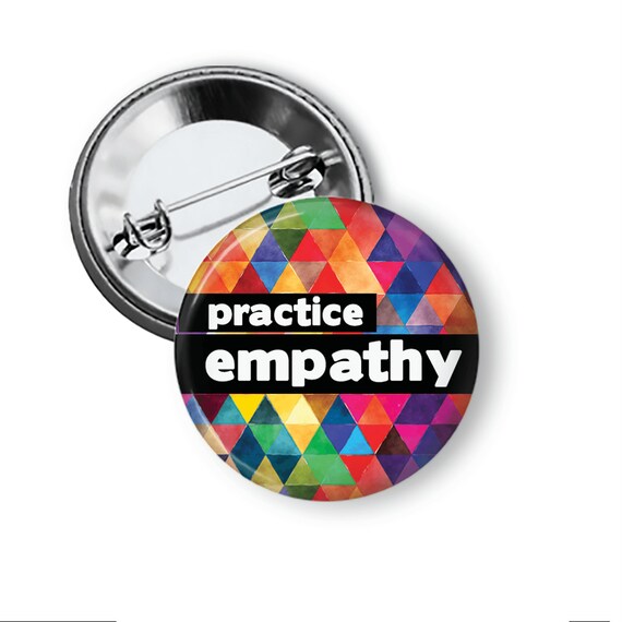 Practice Empathy Pin Pinback Button Badge Flair or Magnet B151 - Etsy
